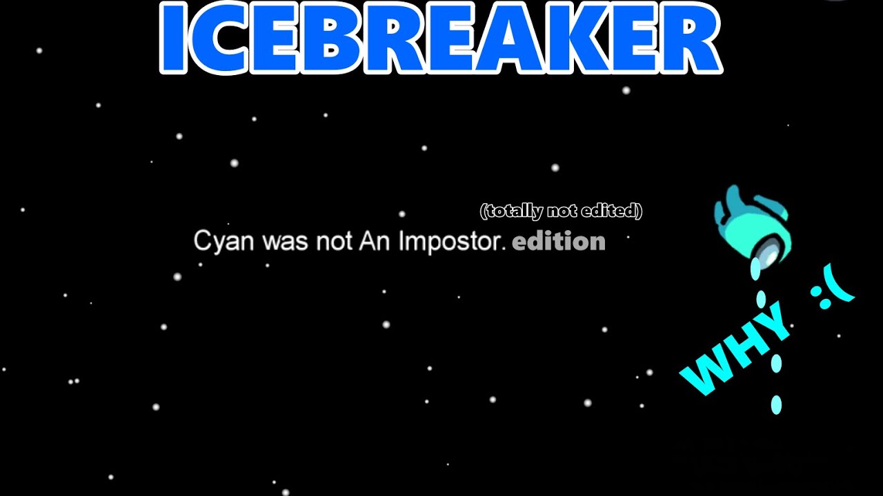 Cyan was not the impostor edition | Icebreaker - YouTube