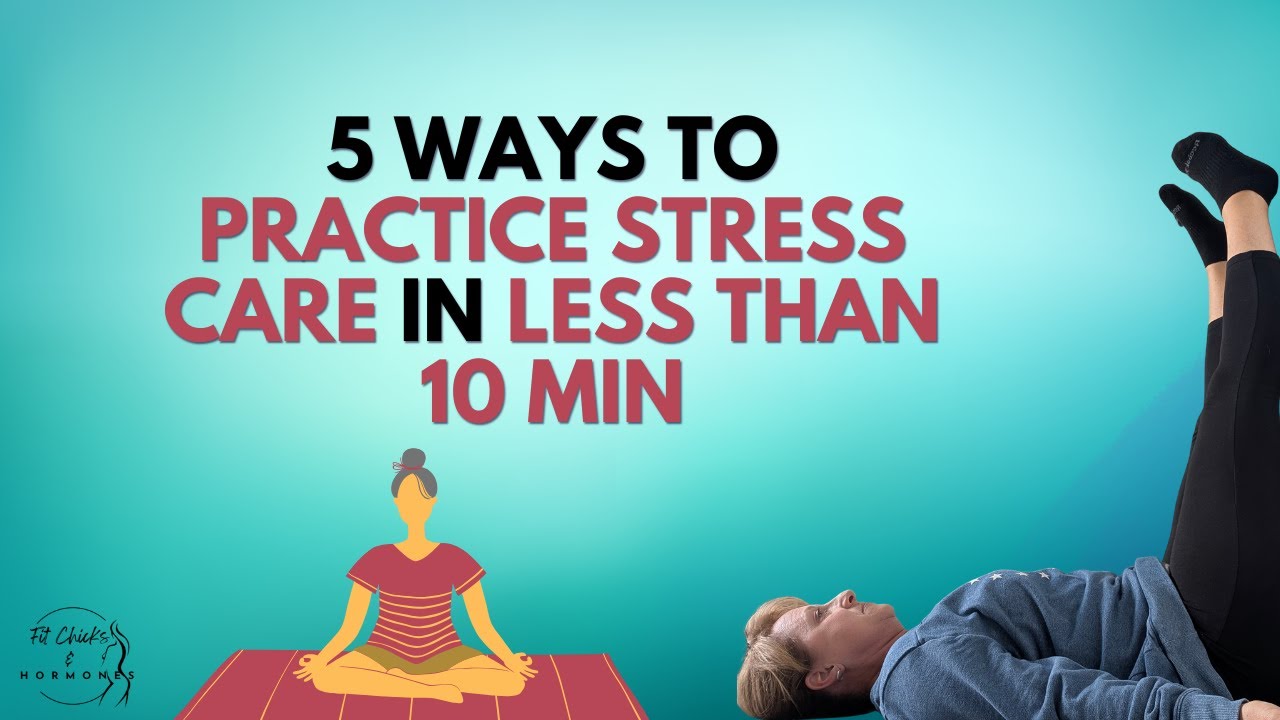 5 Ways to Practice Stress Care in Less than 10 Minutes - YouTube