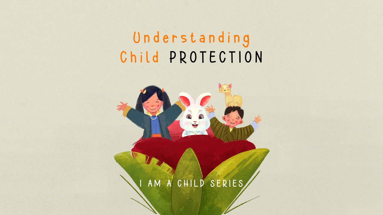 I am A Child Series: Understanding Child Protection - YouTube
