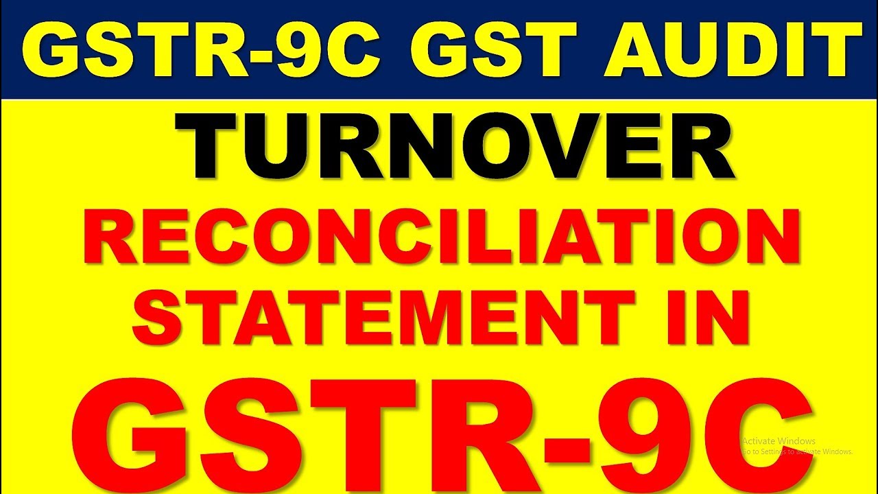 GSTR-9C RECONCILIATION STATEMENT|HOW TO RECONCILE TURNOVER IN GST AUDIT ...