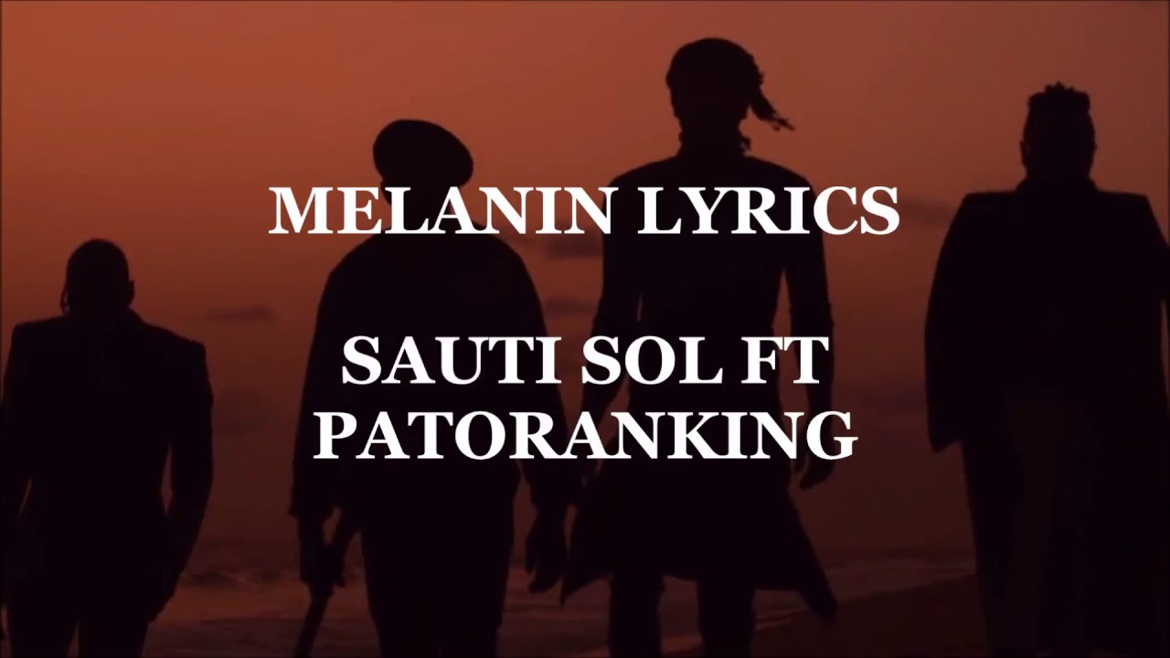 MELANIN - SAUTI SOL FT PATORANKING (MUTED VIDEO LYRICS) - YouTube