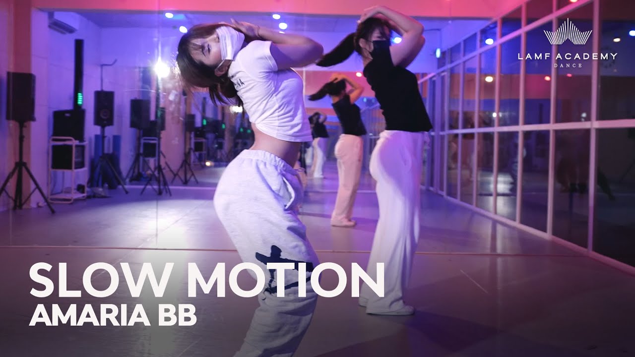 AMARIA BB - Slow Motion│Hanseul CHOREOGRAPHY│[LAMF DANCE ACADEMY] - YouTube
