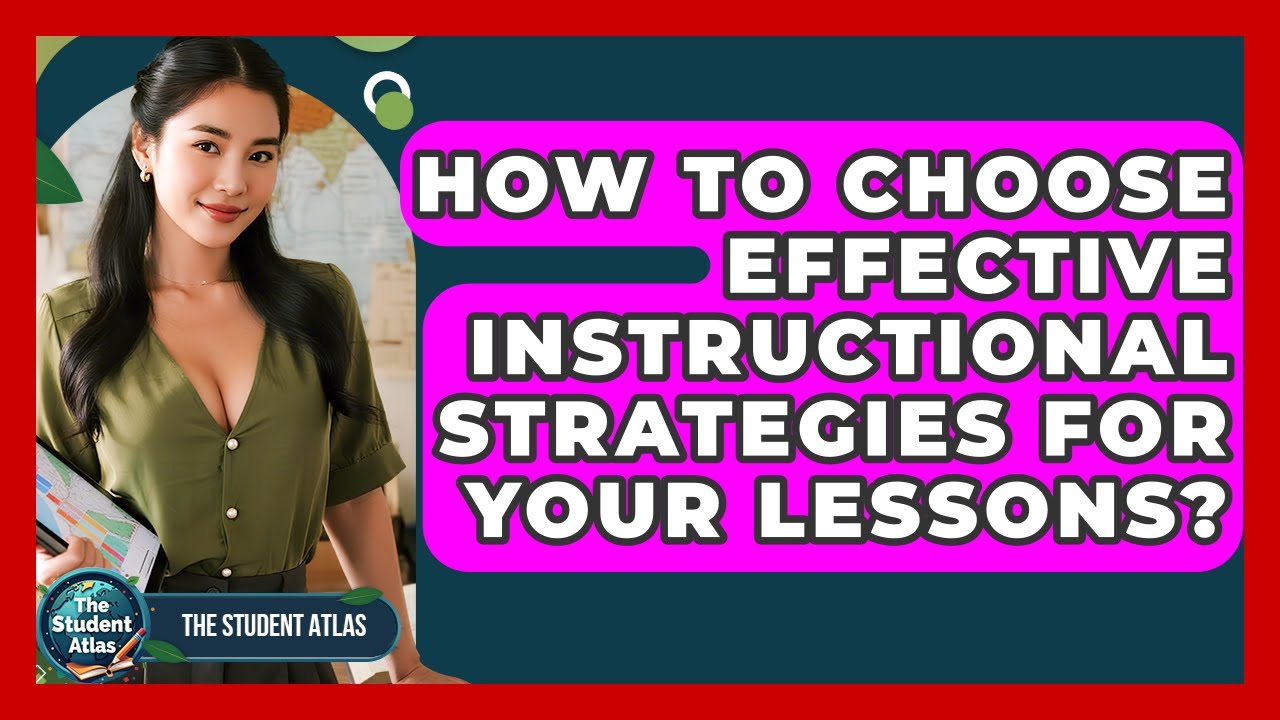 How To Choose Effective Instructional Strategies For Your Lessons ...