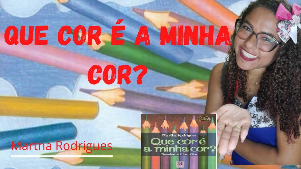 Que cor é a minha cor? Autora Martha Rodrigues - ilustrações Rubem ...