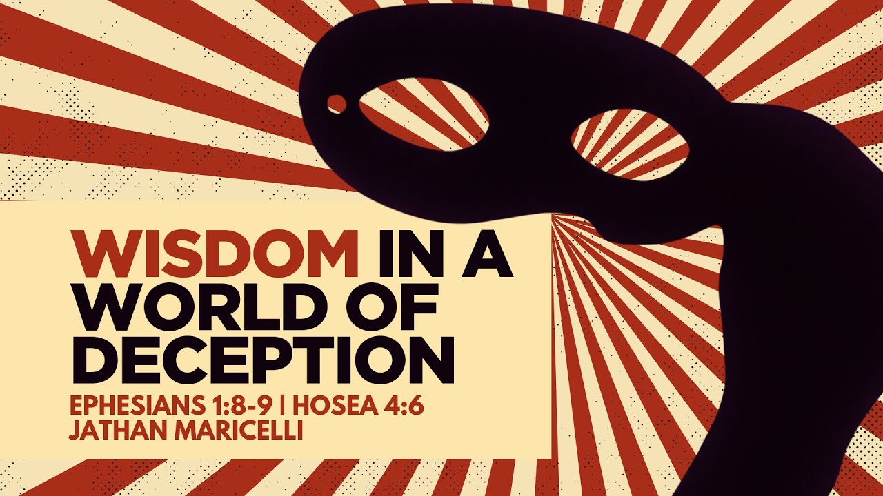 Wisdom In A World of Deception | Pastor Jathan Maricelli | Sunday ...