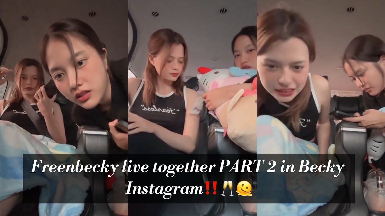 Freenbecky LIVE TOGETHER AGAIN PART 2 in Becky Instagram‼️🥂 OMG LOVE THEM SO MUCH full video ...