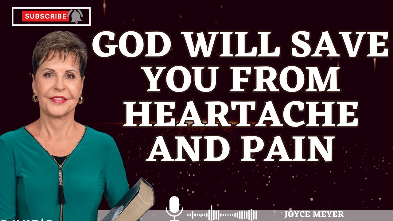 Choosing Love - God Will Save You From Heartache And Pain | JOYCE MEYER ...