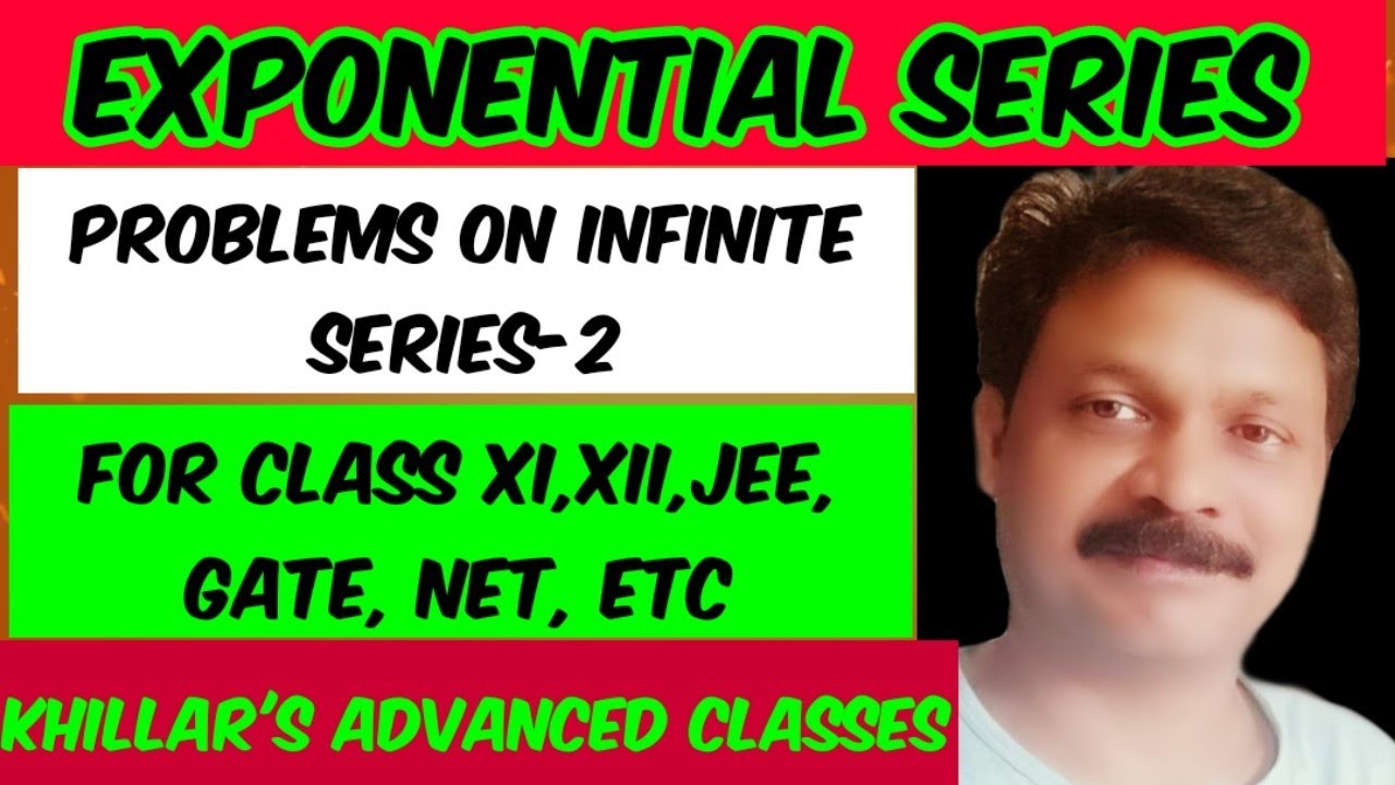 Exponential Series ( sum of infinite series -2) For class XI,XII,JEE ...