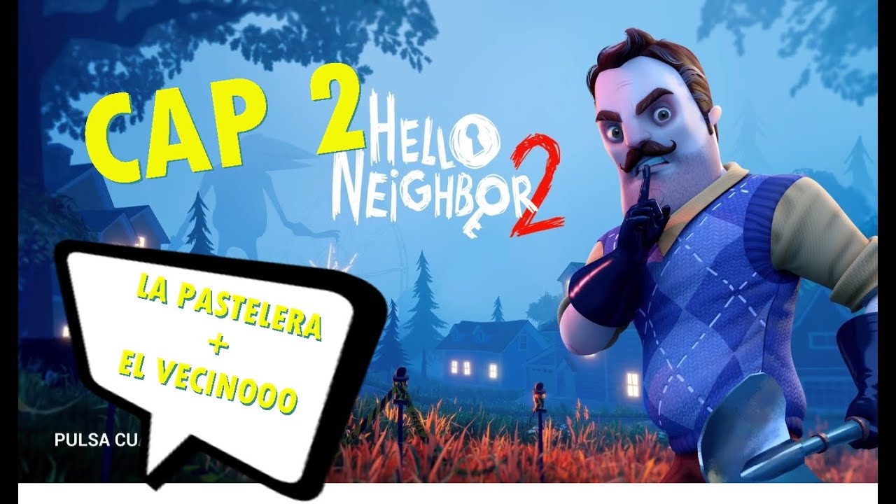 HELLO NEIGHBOR 2 (CAP2) LA PASTELERIA + EL REENCUENTRO CON EL VECINO ...