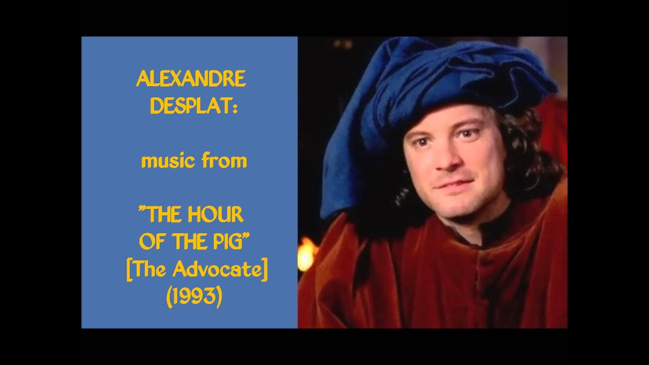 Alexandre Desplat: music from "The Hour of the Pig"-"Advocate" (1993 ...