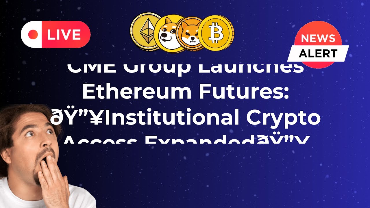 🚨 "CME Group Launches Ethereum Futures" - YouTube