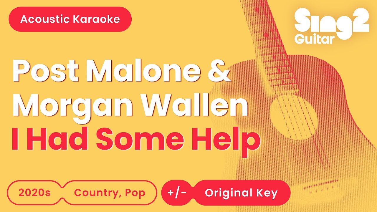 Post Malone And Morgan Wallen I Had Some Help Acoustic Karaoke Youtube 2207