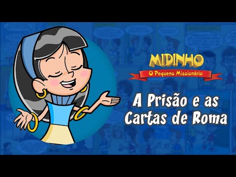 A Prisão e as Cartas de Roma - As Viagens Missionárias de Paulo - Midinho, o Pequeno Missionário