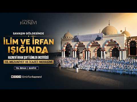 Haznevî İrfan Şer'î İlimler Enstitüsü 18. İcazet ve Mezuniyet Merasimi | Tel İrfan - Suriye