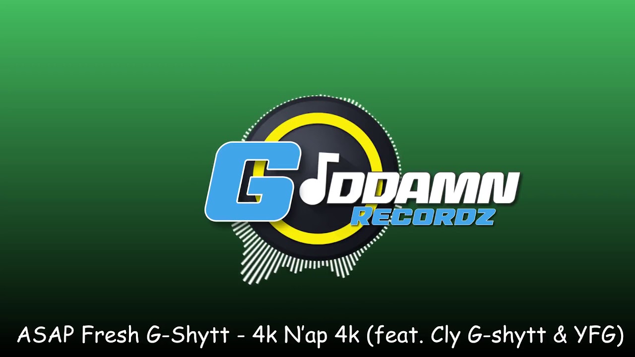 ASAP Fresh G-Shytt - 4k N'ap 4k (Feat. Cly G-Shytt & Yung Fresh Ground ...