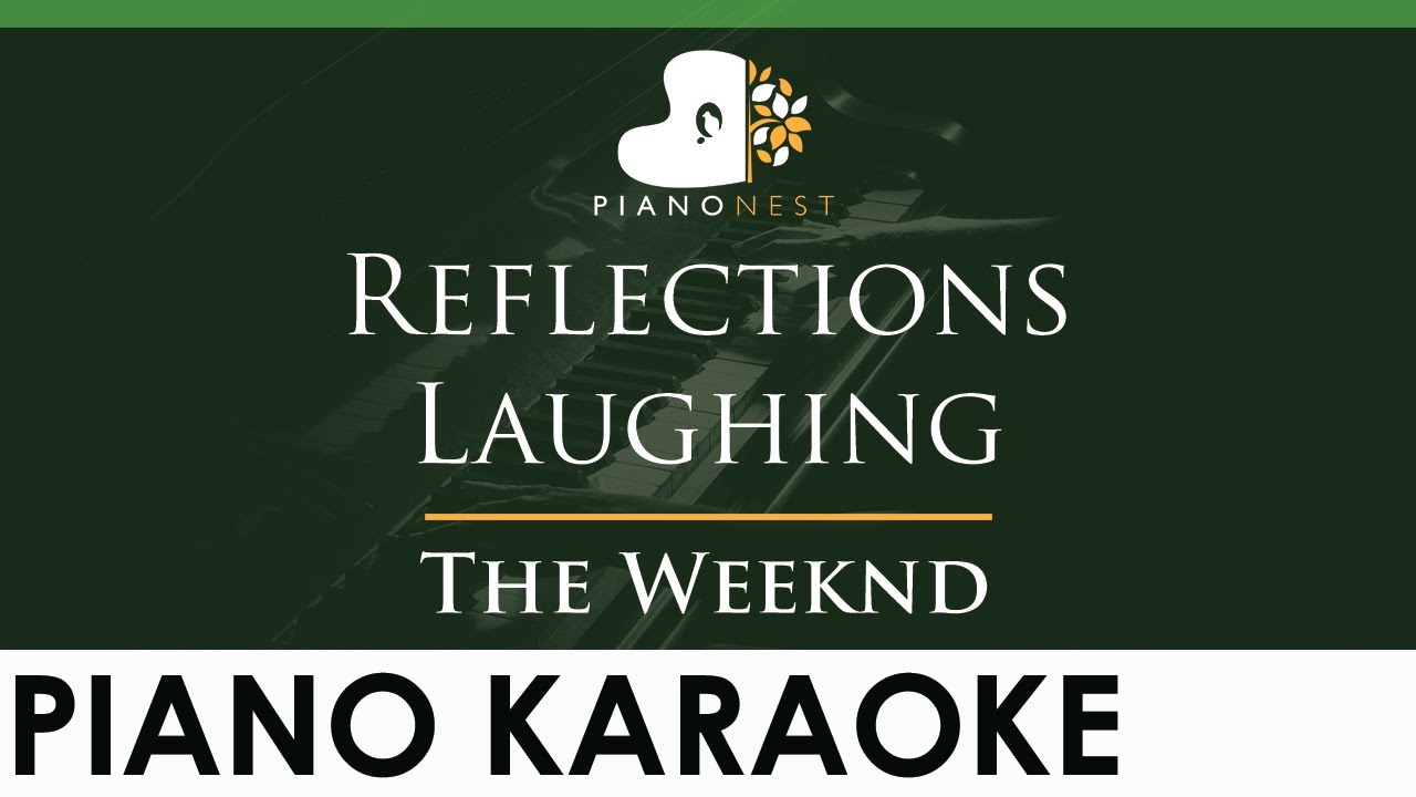 The Weeknd - Reflections Laughing - LOWER Key (Piano Karaoke ...