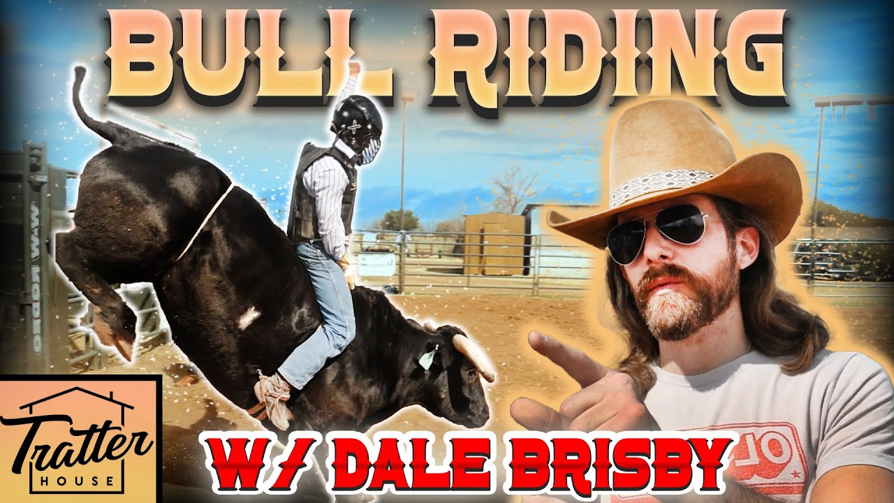 DALE BRISBY Teaches us to RIDE BULLS! ┃Tratter House - YouTube