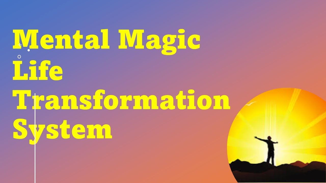 Mental Magic Life Transformation System - YouTube