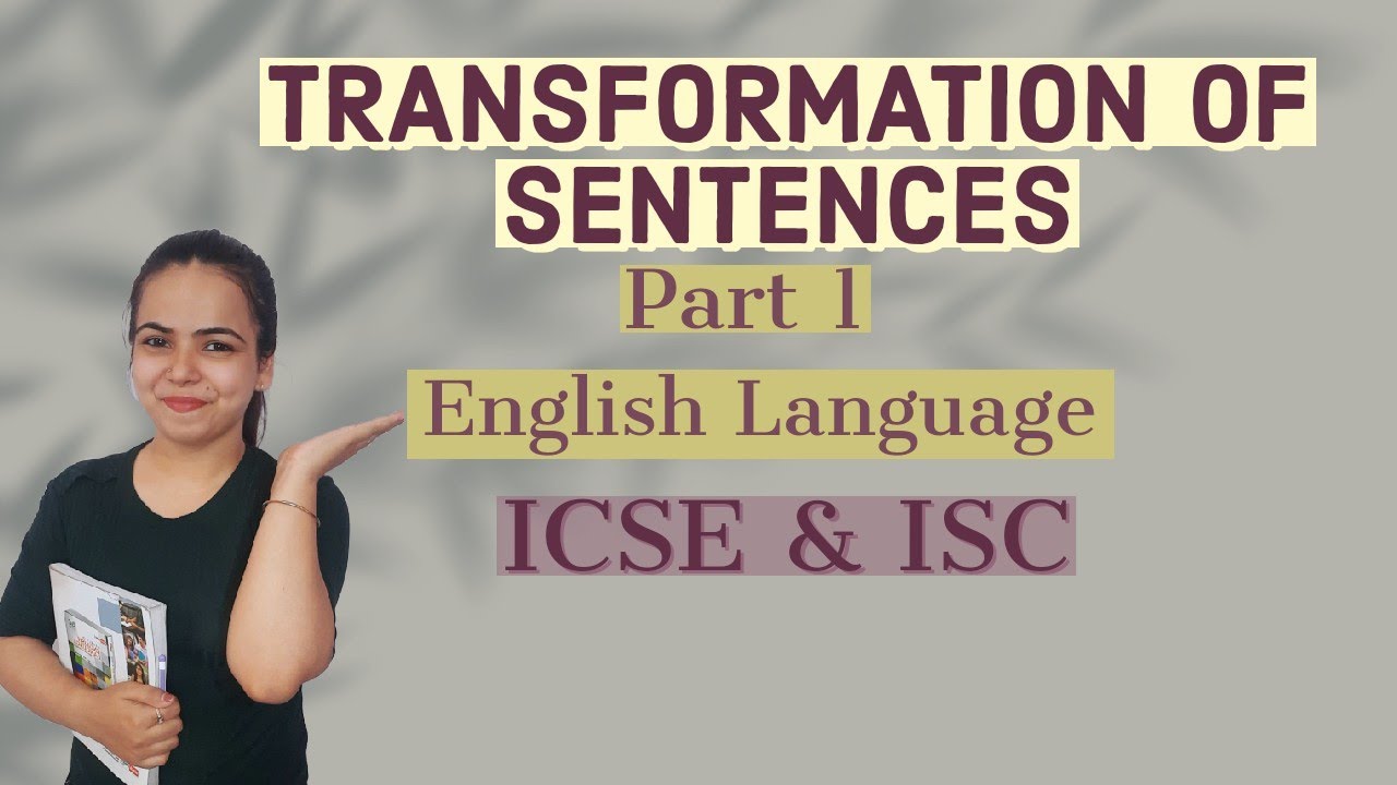 TRANSFORMATION OF SENTENCES (Part 1) for Class 10 ICSE & 12 ISC - YouTube