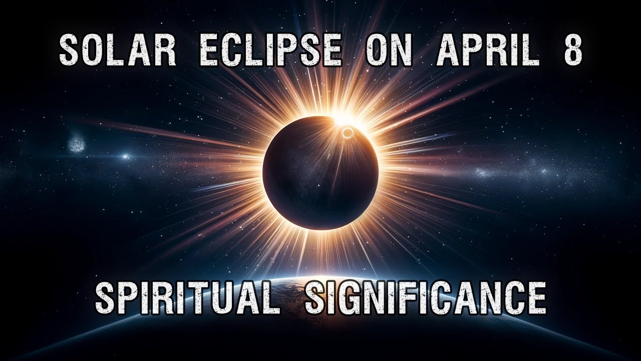 Spiritual Significance Of The Upcoming Solar Eclipse On April 8th - YouTube