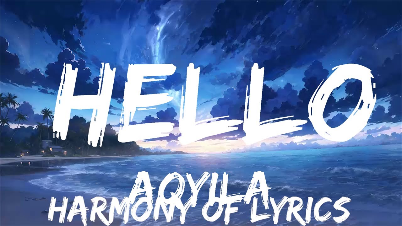 Aqyila - Hello (Lyrics) | 25mins - Feeling your music - YouTube