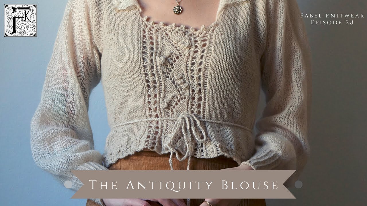 Knitting an Edwardian Style Blouse - The Antiquity Blouse - YouTube