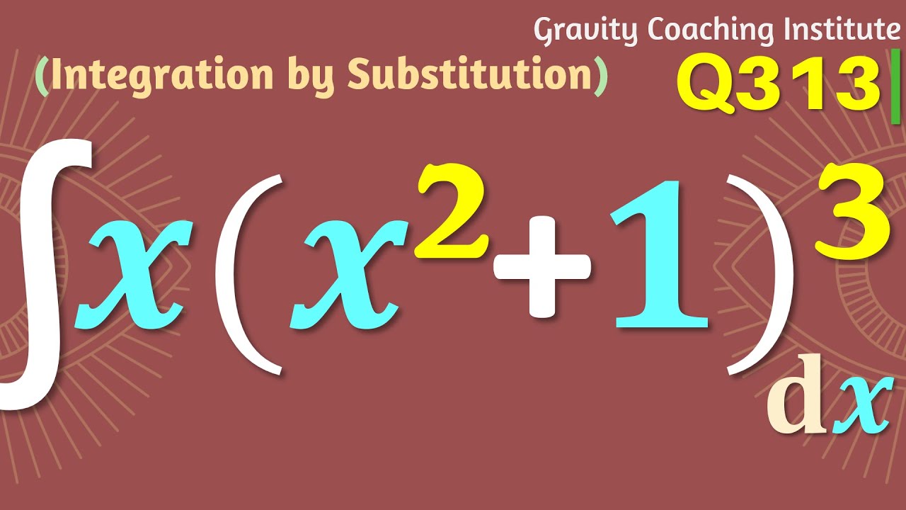 Q313 | ∫ x (x^2+1)^3 dx | Integral of x into x square + 1 whole cube ...