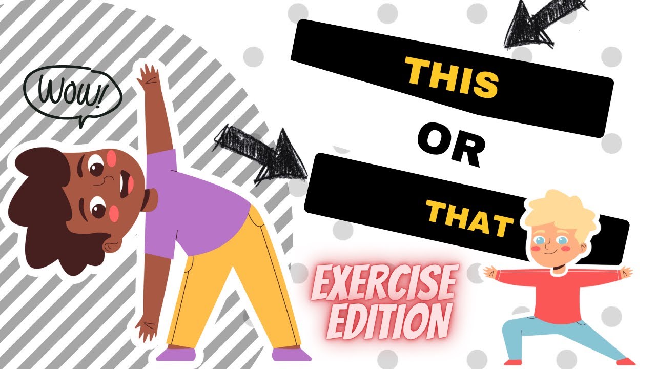 This or That: Exercise Edition The Best Stretching Exercises for Kids ...