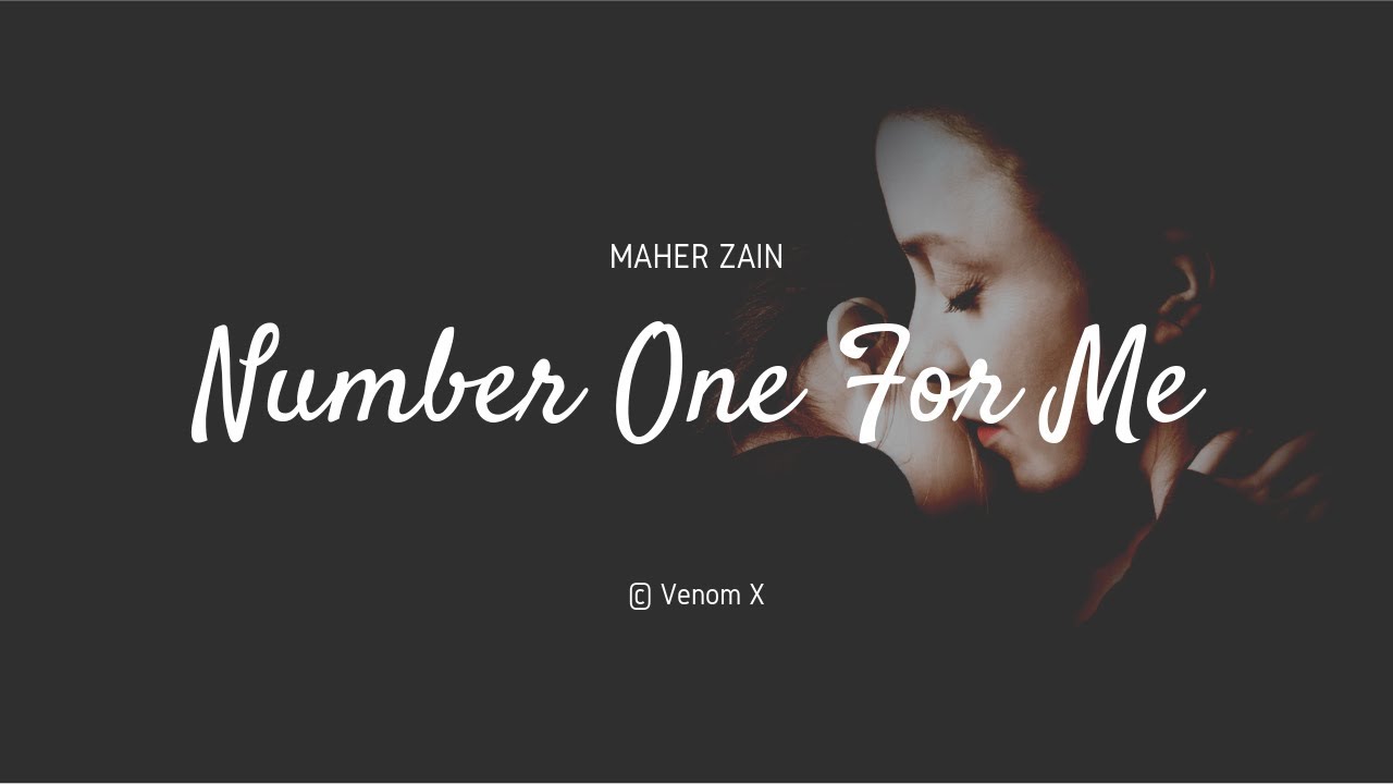 🎵 MAHER ZAIN - The Number One For Me (Lyrics Video) - YouTube