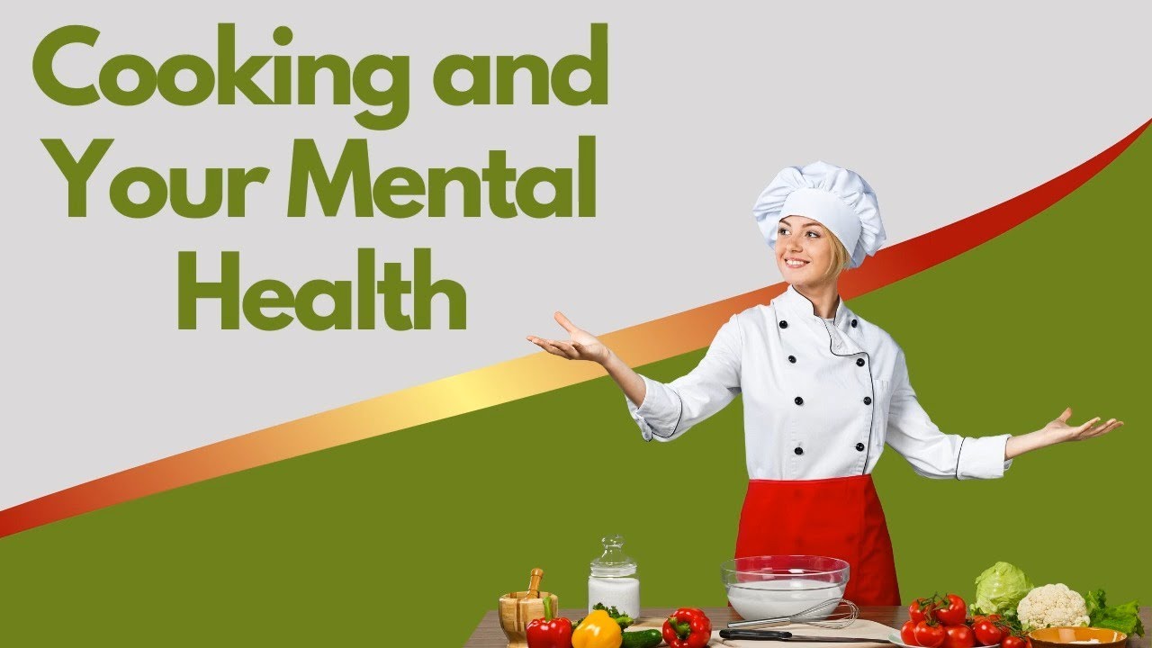 Cooking and Your Mental Health - YouTube