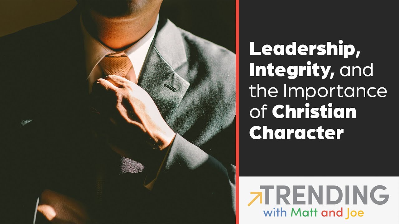 Leadership, Integrity, and the Importance of Christian Character - YouTube