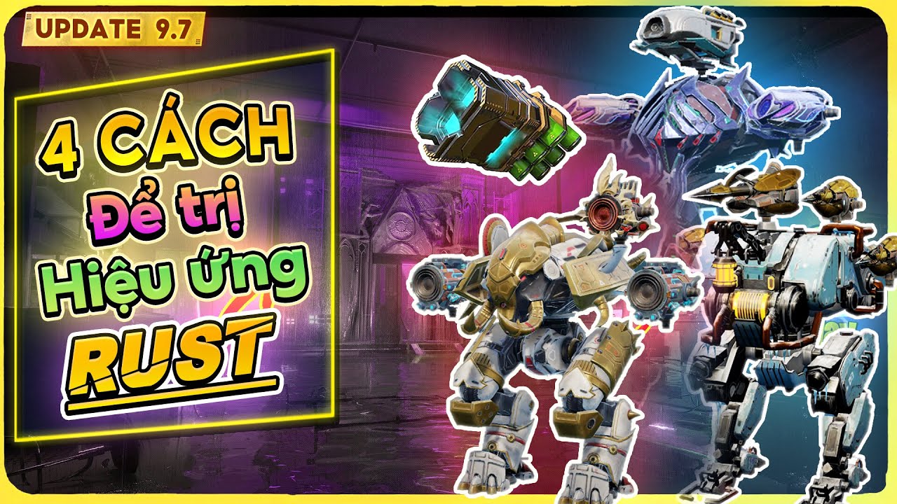 💥 4 Cách trị Hiệu ứng RUST - Bug không thể hồi máu ｜ War Robot 9.7 ...