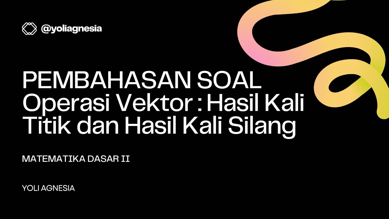 Pembahasan Soal Operasi Vektor | Hasil Kali Titik dan Hasil Kali Silang ...