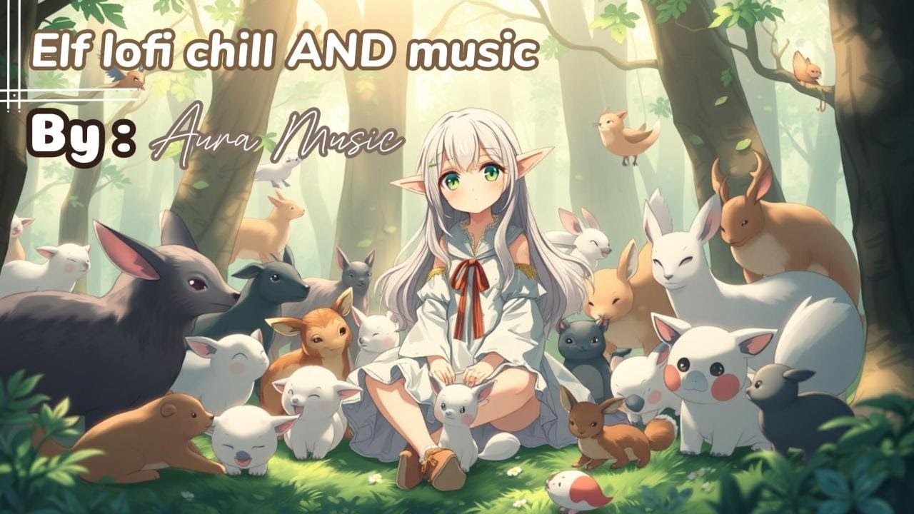 Elf Lofi Chill AND Music NCS - Relaxing Music for Work, Study, Focus ...