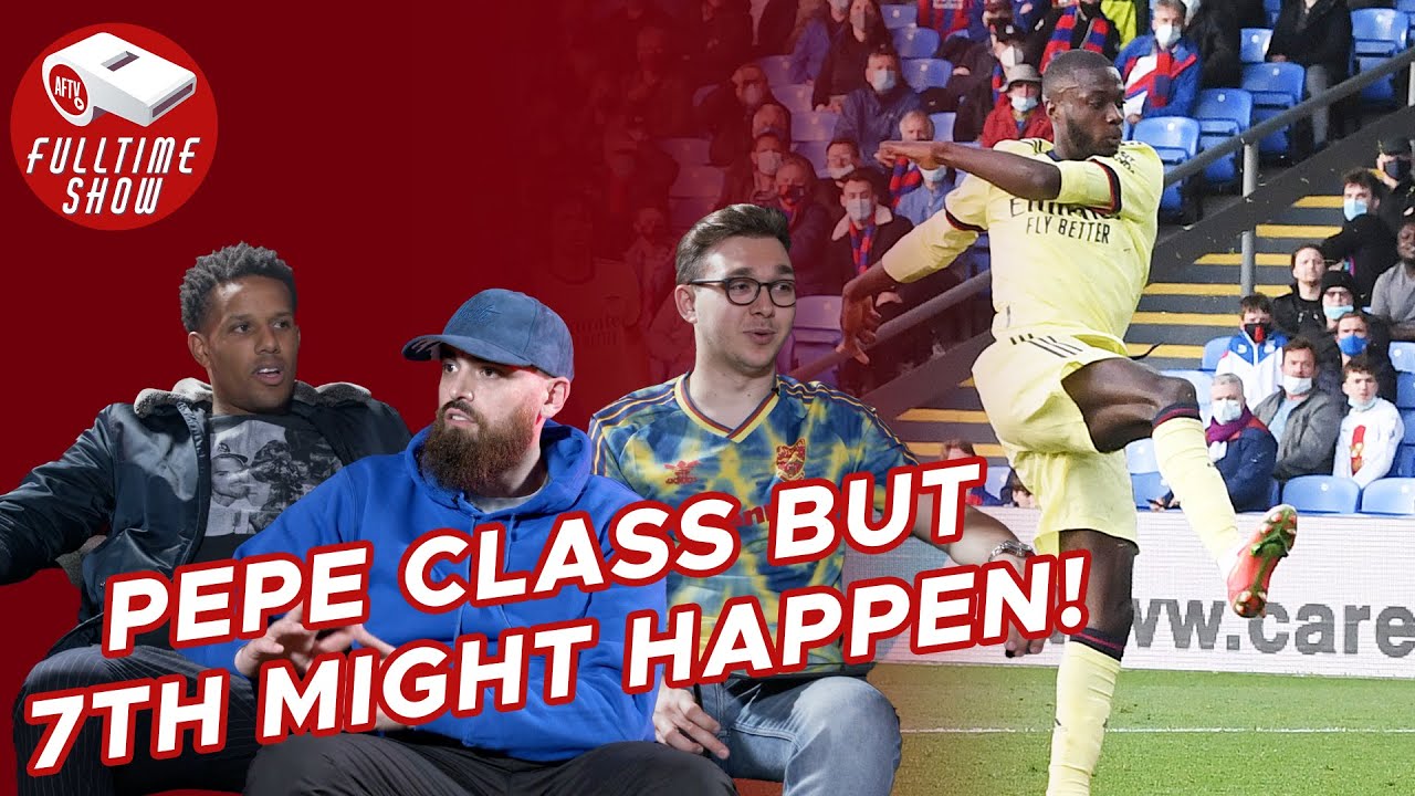 Pepe Class But 7th Might Happen! | Palace 1-3 Arsenal | FULL-TIME - YouTube