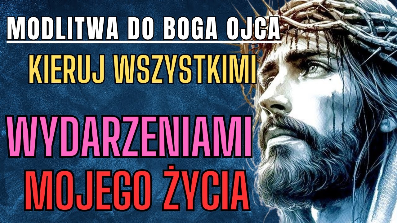 MODLITWA DO BOGA OJCA Z PROŚBĄ O KIEROWANIE MOIM ŻYCIEM. - YouTube