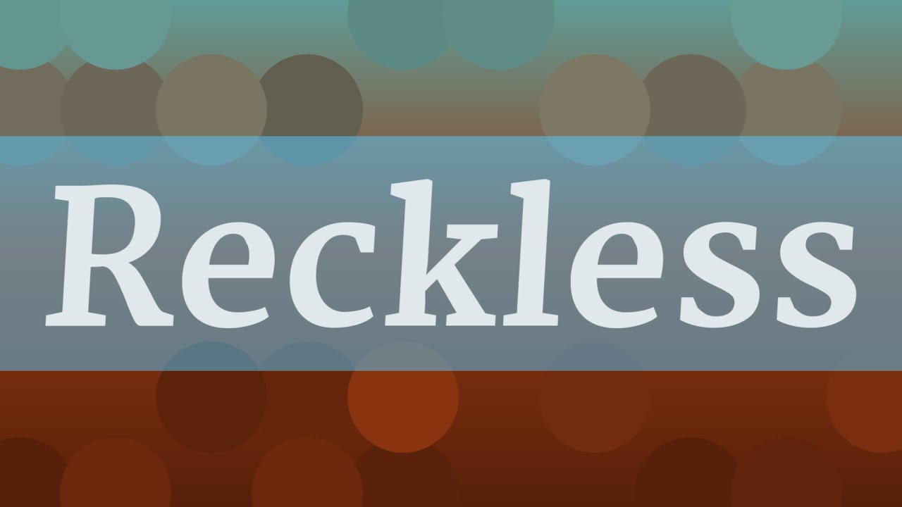 RECKLESS pronunciation • How to pronounce RECKLESS - YouTube