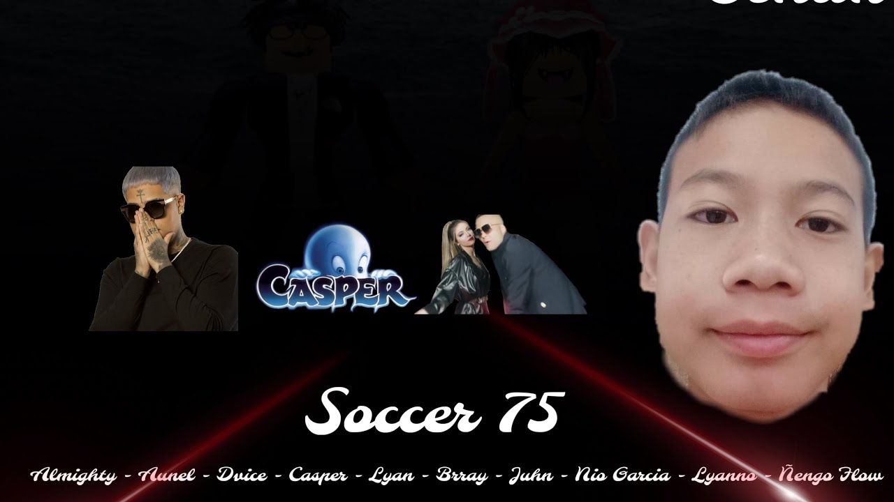 Soccer 75 - Ethan , Lyan , Ñengo Flow , Casper , Nio Garcia , Lyanno ...