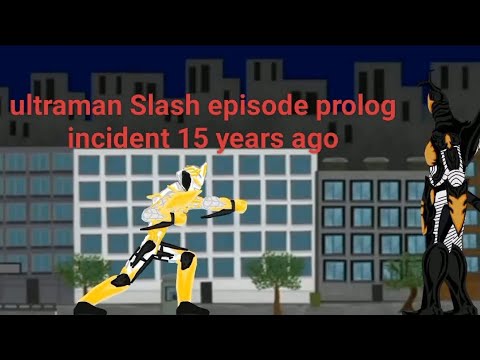 Ultraman slash episode prolog incident 15 years ago - YouTube