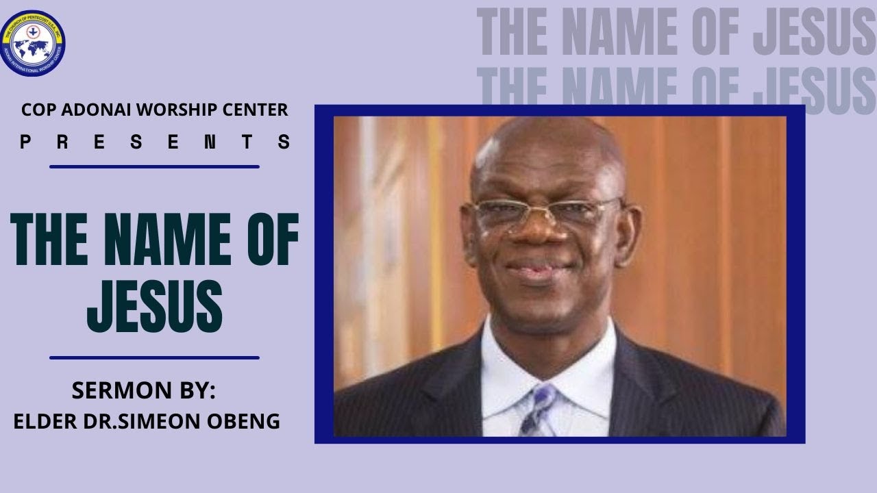 "The Name Of Jesus" | Elder Dr. Simeon Kwame Obeng - YouTube