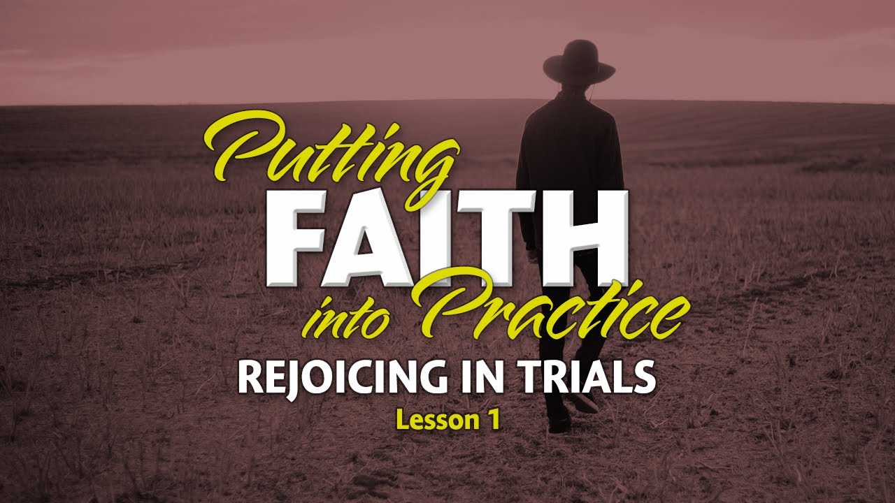 Putting Faith into Practice (Part 1): Rejoicing in Trials - YouTube