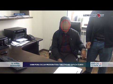 DXX: $ 5000 pora olgan Prokuratura tergovchisi qo‘lga olindi