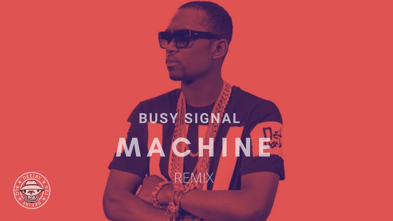 Busy Signal - Machine Remix - YouTube