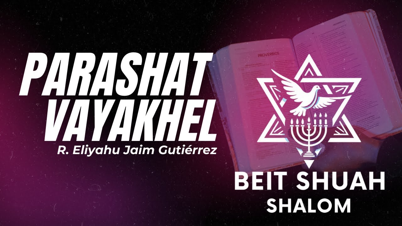 Transmisión Shabat 22 Marzo Kehilá Beit Shuah Shalom Parashat Vayekhel ...