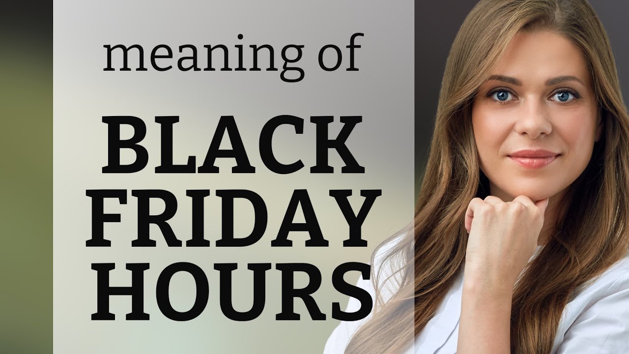 Understanding "Black Friday Hours": A Guide for English Language ...