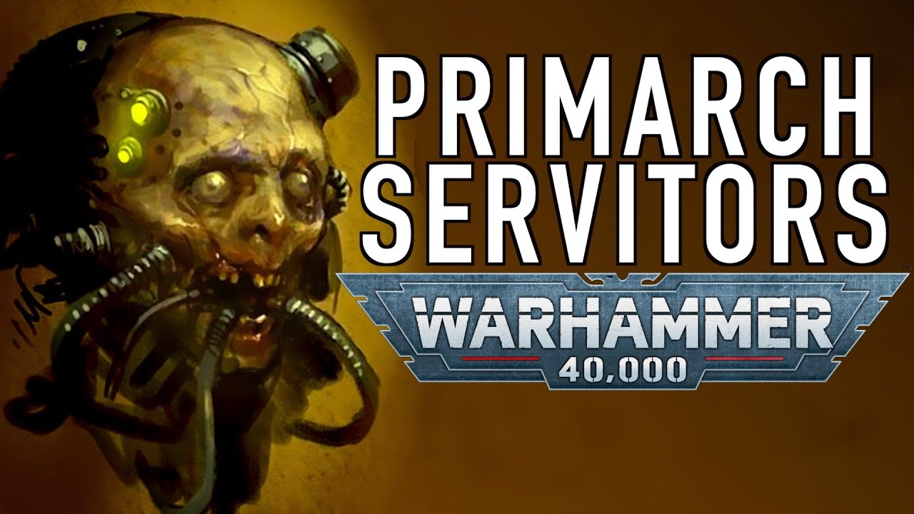 Is there a Primarch Servitor in Warhammer 40K For the Greater WAAAGH ...