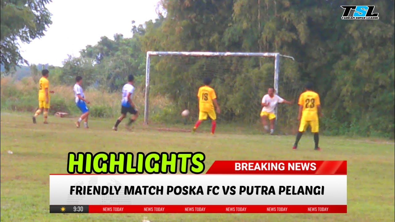 HIGHLIGHT FRIENDLY MATCH|POSKA FC VS PUTRA PELANGI - YouTube
