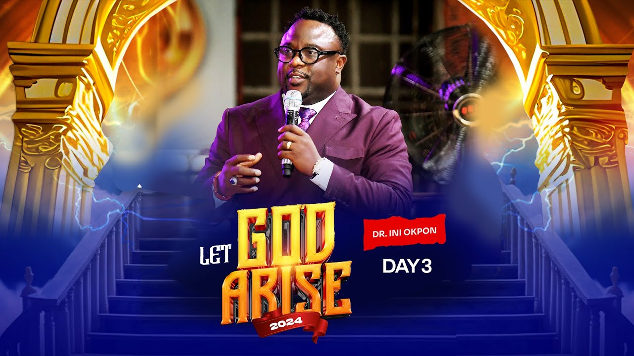 Let God Arise Day 3 with Dr. Ini Okpon 03.08.2024 - YouTube