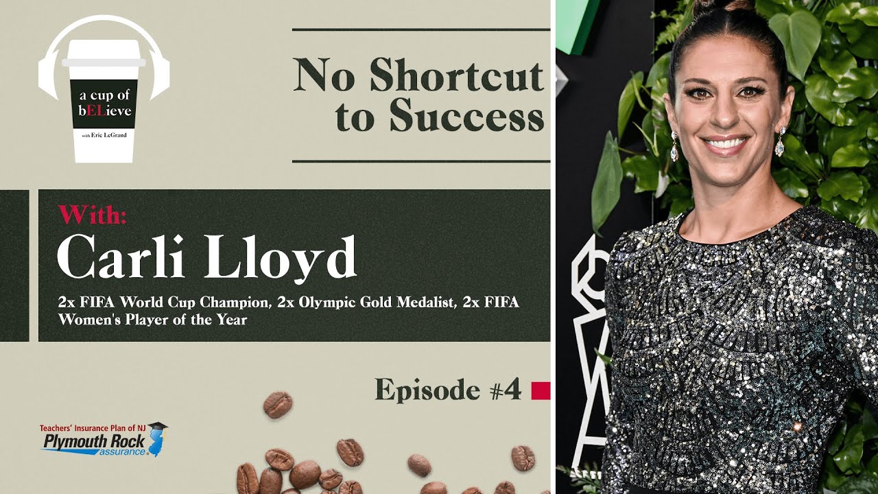 No Short Cuts to Success | Featuring Carli Lloyd | EP 4 | A Cup of ...
