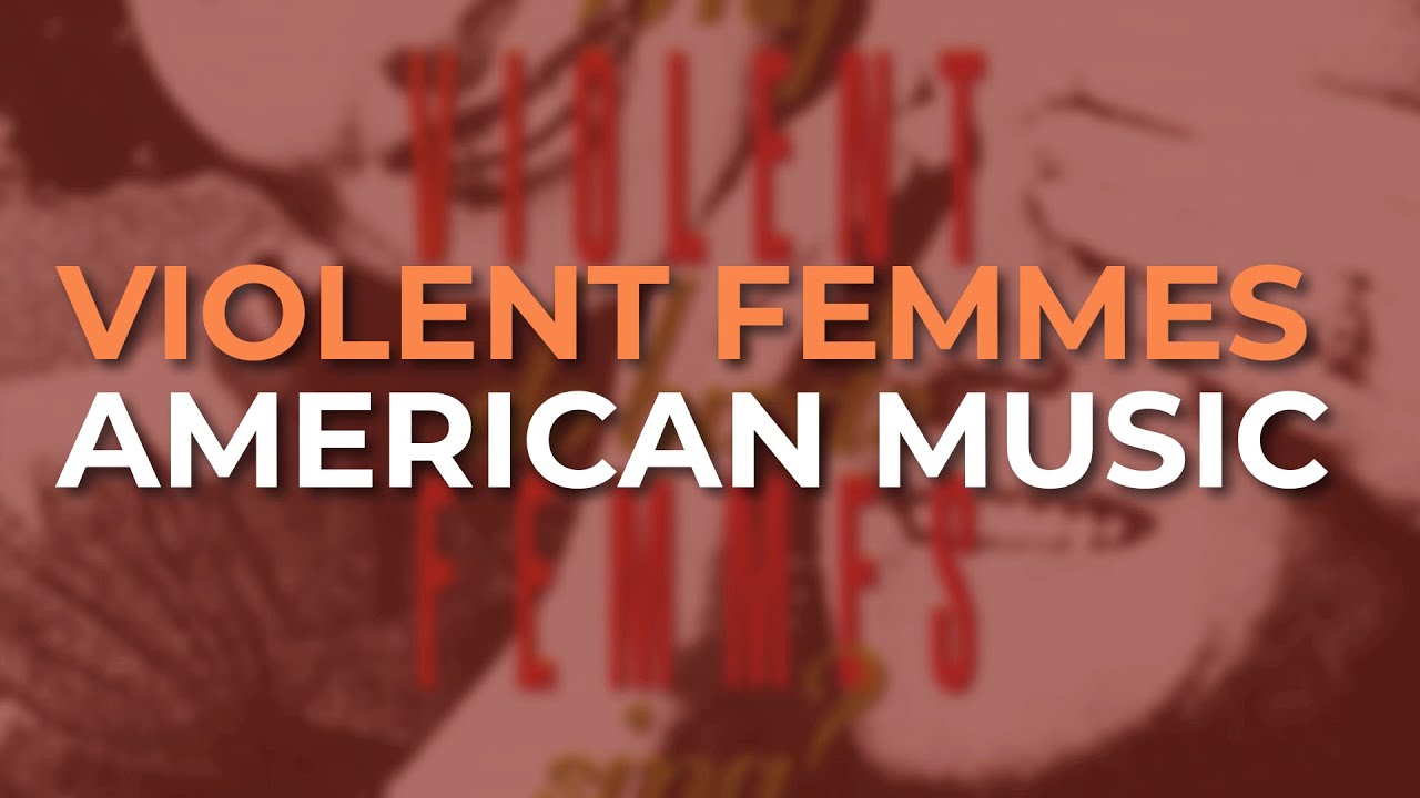 Violent Femmes - American Music (Official Audio) - YouTube